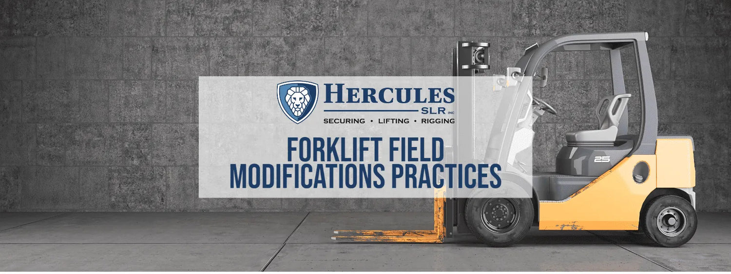 Forklift Field Modifications Practices | Hercules Lifting