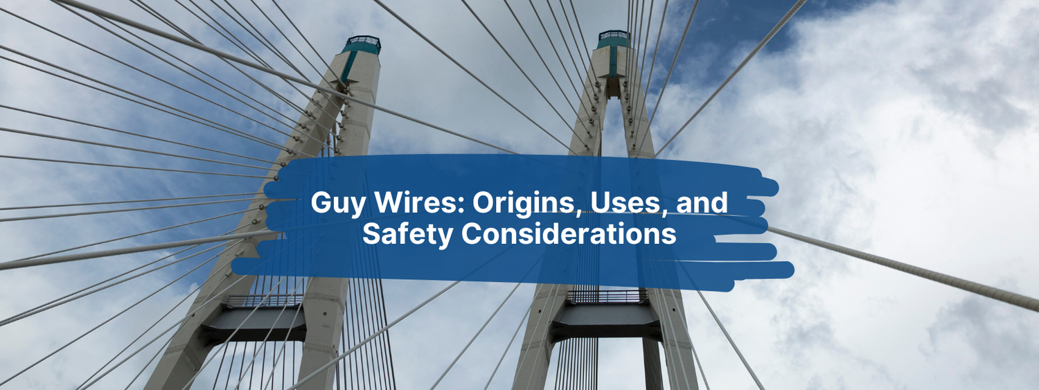 Guy Wires: Origins, Uses, and Safety Considerations – Hercules Lifting