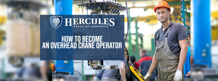 How to Become an Overhead Crane Operator | Hercules Lifting